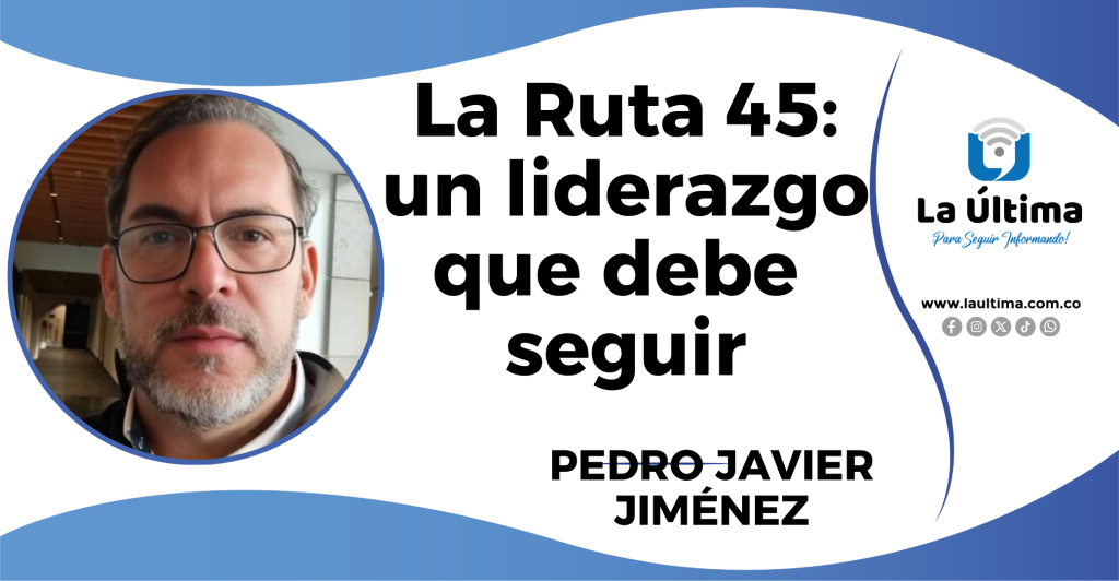 La Ruta 45: un liderazgo que debe continuar - La Ultima Noticias